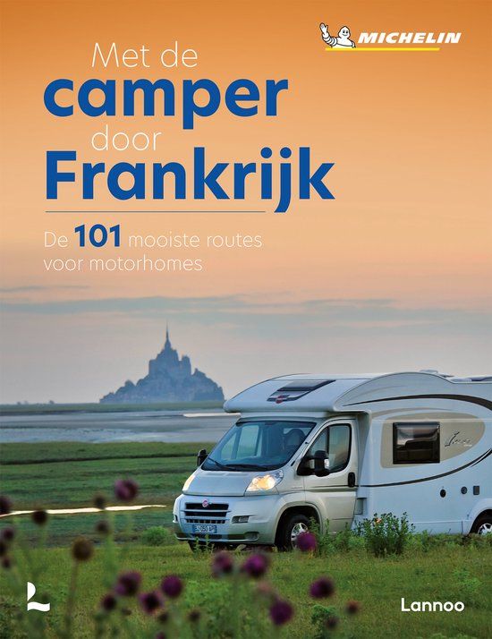 Michelin - Met de Camper door Frankrijk De 101 mooiste Routes voor ...